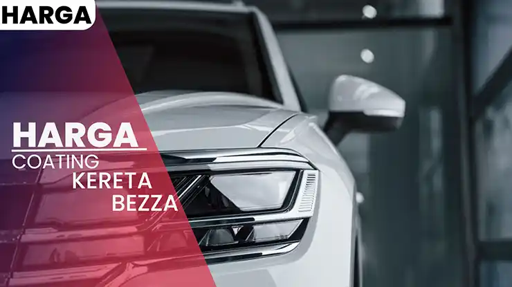 Harga Coating Kereta Bezza Terkini 2026