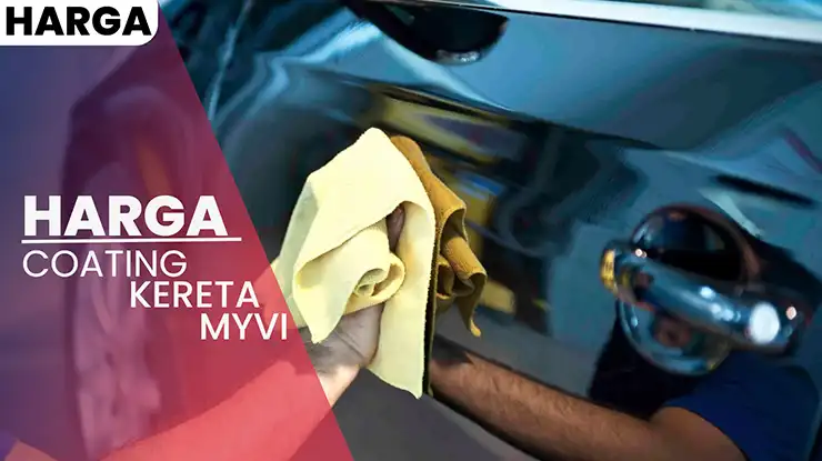Harga Coating Kereta MYVI Terkini 2025