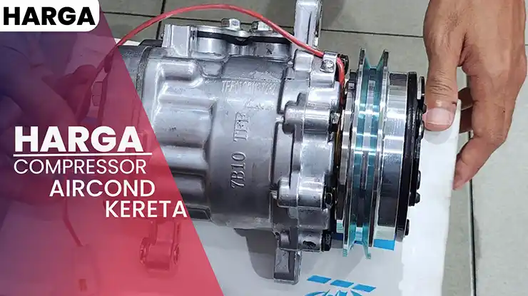 Harga Compressor Aircond Kereta Terkini 2025