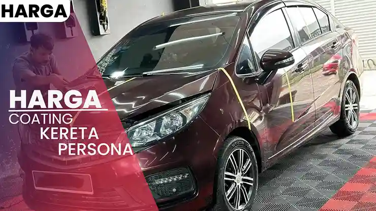 Harga Coating Kereta Persona Terkini 2025