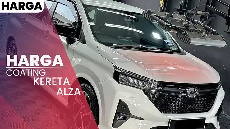 Harga Coating Kereta Alza Terkini 2025