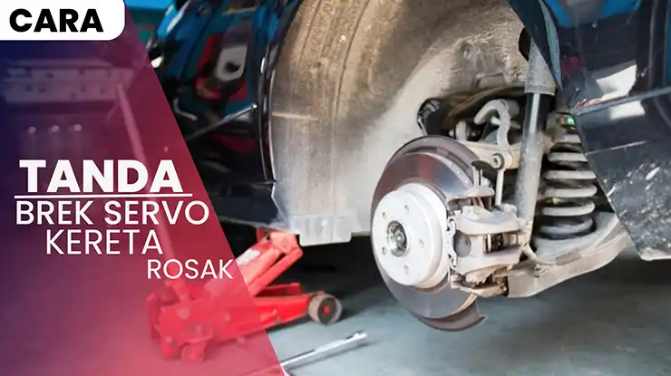 6 Tanda Brek Servo Kereta Rosak, Punca & DIY