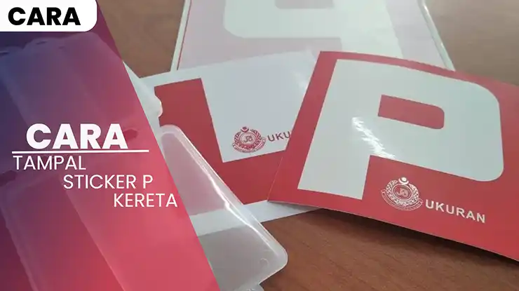 3 Cara Tampal Sticker P Kereta dan Kedudukan