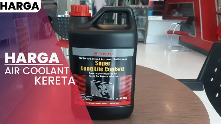 Harga Air Coolant Kereta dan Promosi Terkini 2025