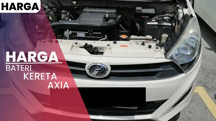 Harga Bateri Kereta Axia Terkini 2025