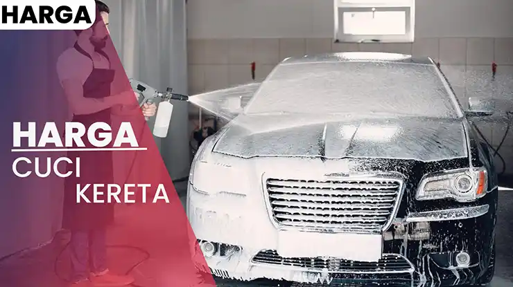 Harga Cuci Kereta Terkini 2026