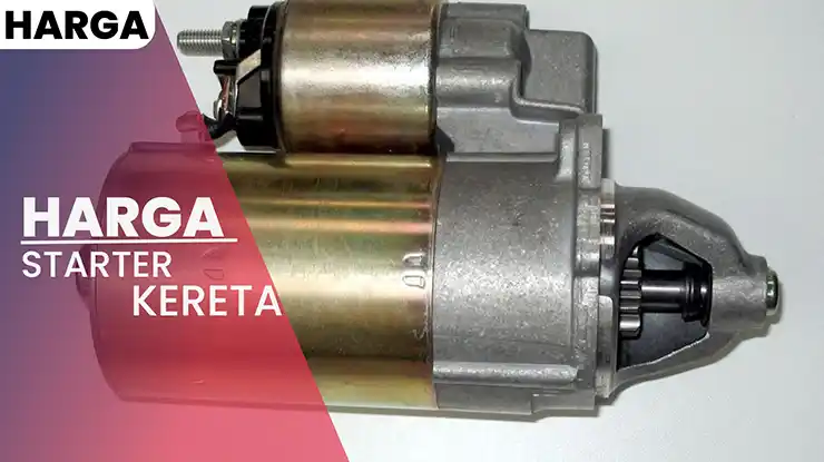 Harga Starter Kereta Terkini 2025