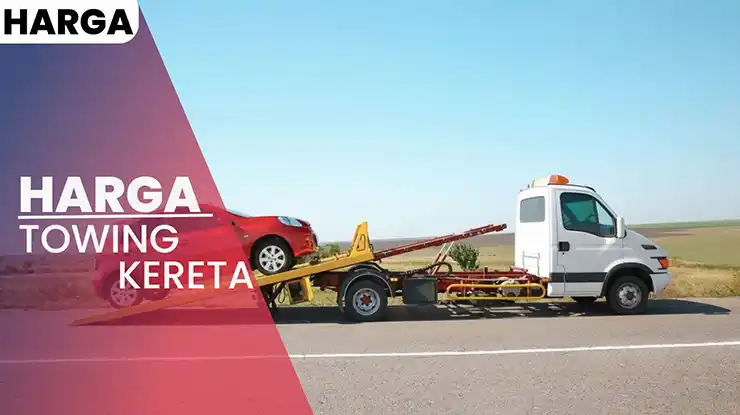 Harga Towing Kereta Murah Terkini 2025