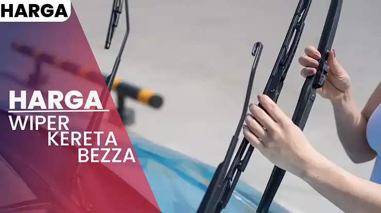 Harga Wiper Kereta Bezza Semua Size 2025