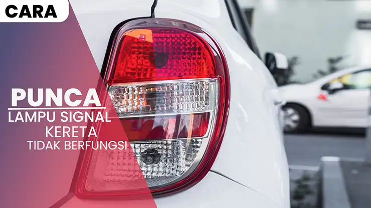 8 Punca Lampu Signal Kereta Tidak Berfungsi & Check