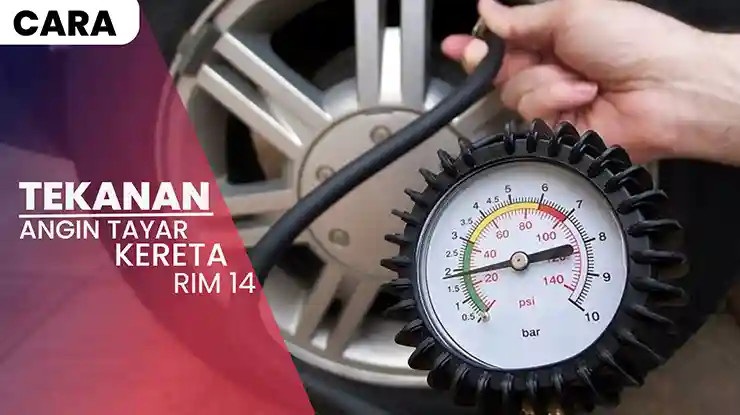 Tekanan Angin Tayar Kereta Rim 14 & Cara Periksa
