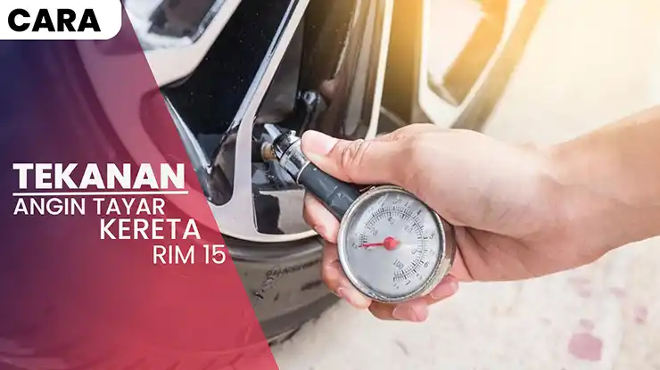 Tekanan Angin Tayar Kereta Rim 15 & Cara Periksa
