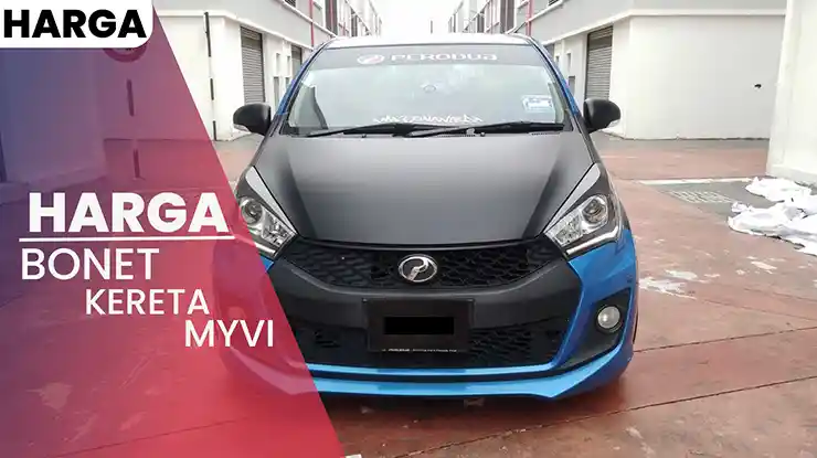 Harga Bonet Kereta MYVI Terkini 2025 dan Cara Buka