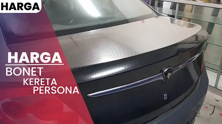 Harga Bonet Kereta Persona Terkini 2025 dan Cara Buka