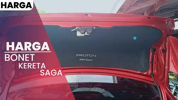 Harga Bonet Kereta Saga Terkini 2025 dan Cara Buka