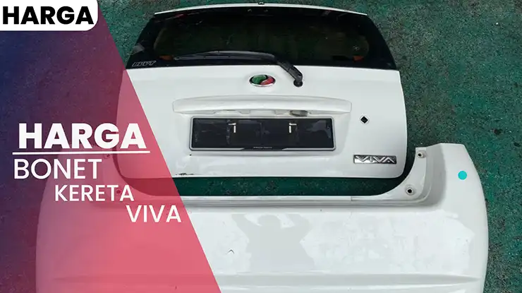 Harga Bonet Kereta Viva Terkini 2025 dan Cara Buka