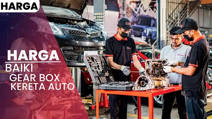 Kos Harga Baiki Gearbox Kereta Auto Terkini 2026