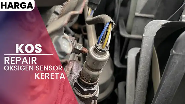 Kos Harga Repair Oksigen Sensor Kereta Terkini 2025