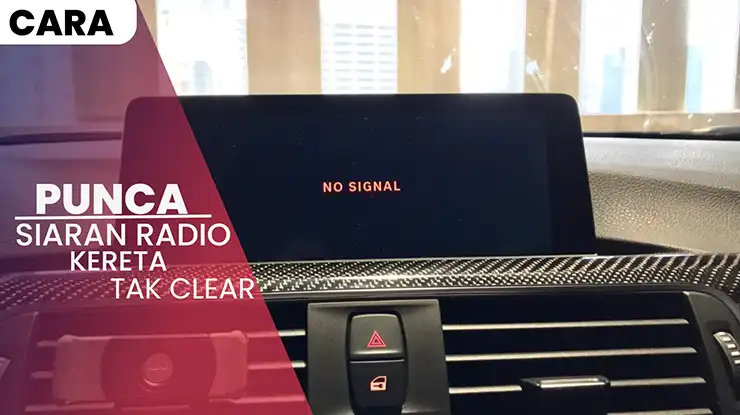 8 Punca Siaran Radio Kereta Tak Clear, Tanda & Solusi
