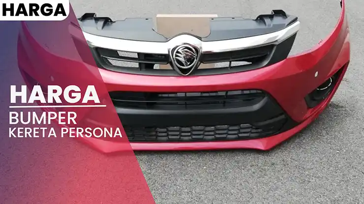 Harga Bumper Kereta Persona Terkini 2026 & Kos Tukar