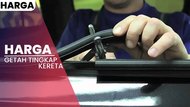Harga Getah Tingkap Kereta Terkini 2025 & Cara Pasang