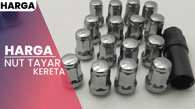 Harga Nut Tayar Kereta Terkini 2025, Fungsi & Pasang
