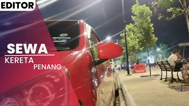 10 Syarikat Kereta Sewa Penang Murah dan Mesra 2026