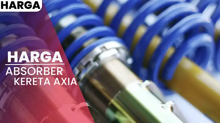 Harga dan Jenama Absorber Kereta Axia 2026
