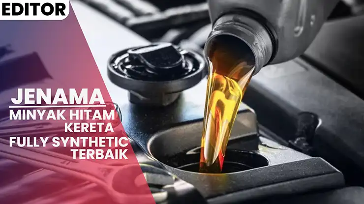 15 Minyak Hitam Kereta Fully Synthetic Terbaik 2025