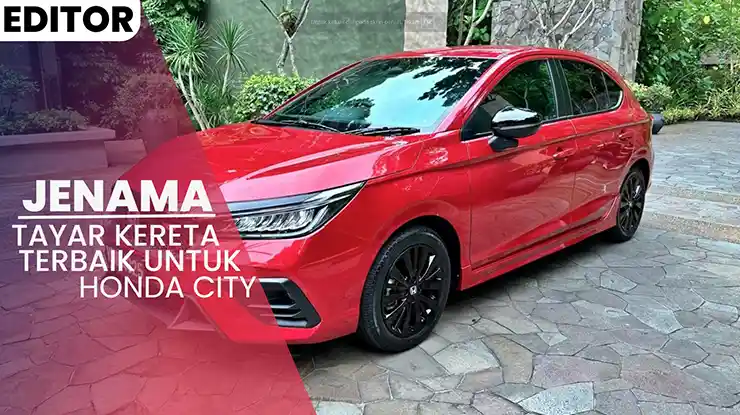 10 Jenama Tayar Kereta Terbaik Untuk Honda City 2025