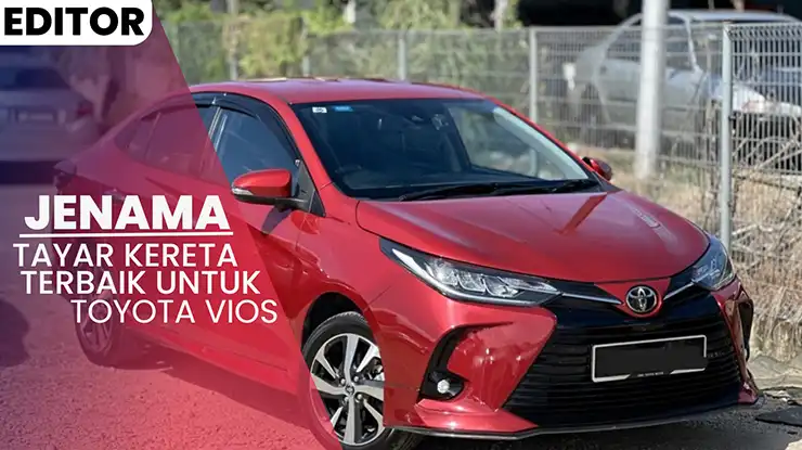 10 Jenama Tayar Kereta Terbaik untuk Vios 2025