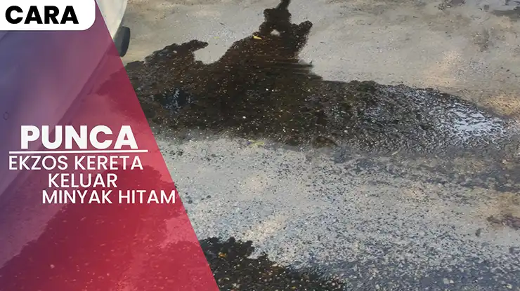 10 Punca Ekzos Kereta Keluar Minyak Hitam dan Bahaya