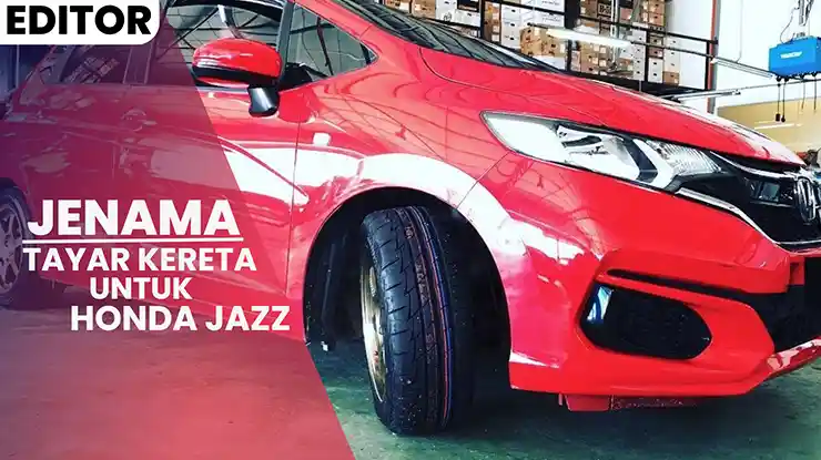 15 Jenama Tayar Kereta Terbaik untuk Honda Jazz 2025